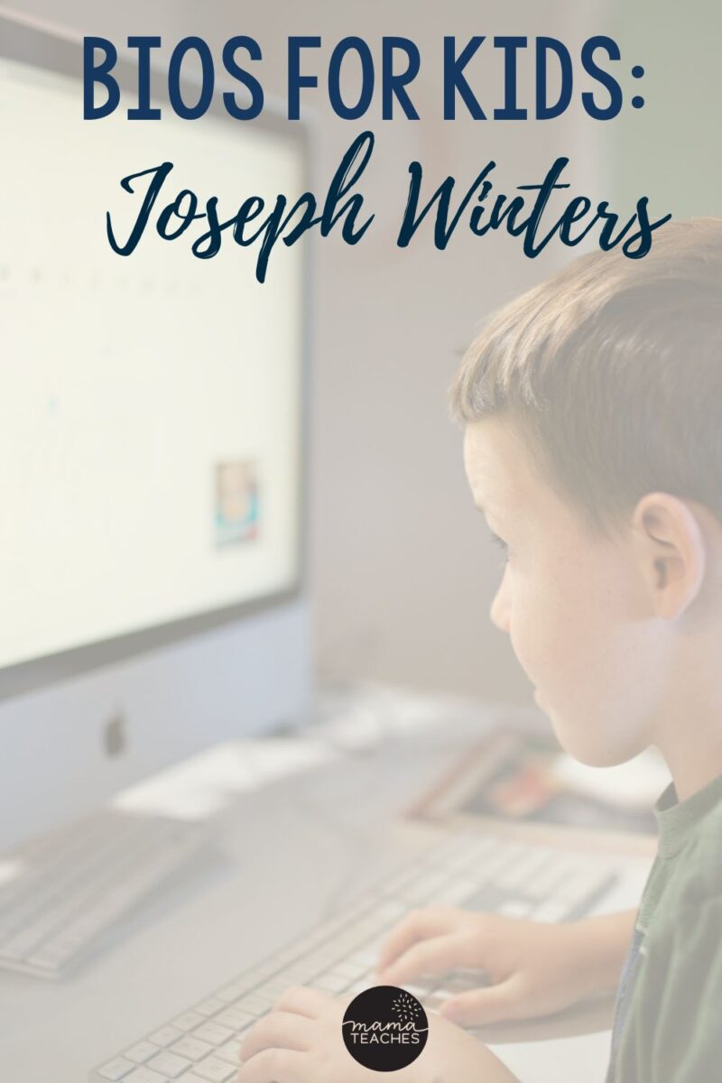 Bios for Kids: Joseph Winters - Mama Teaches