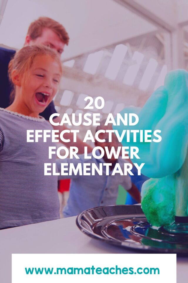 30 Cause and Effect Activities for Lower Elementary - Mama Teaches