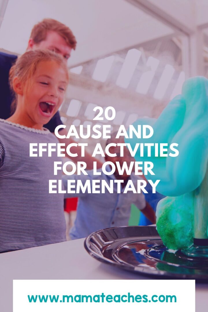 30 Cause and Effect Activities for Lower Elementary - Mama Teaches
