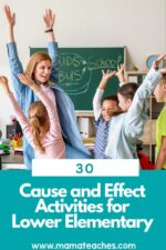 30 Cause and Effect Activities for Lower Elementary - Mama Teaches