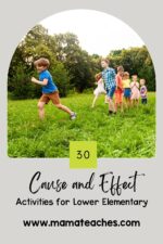 30 Cause and Effect Activities for Lower Elementary - Mama Teaches