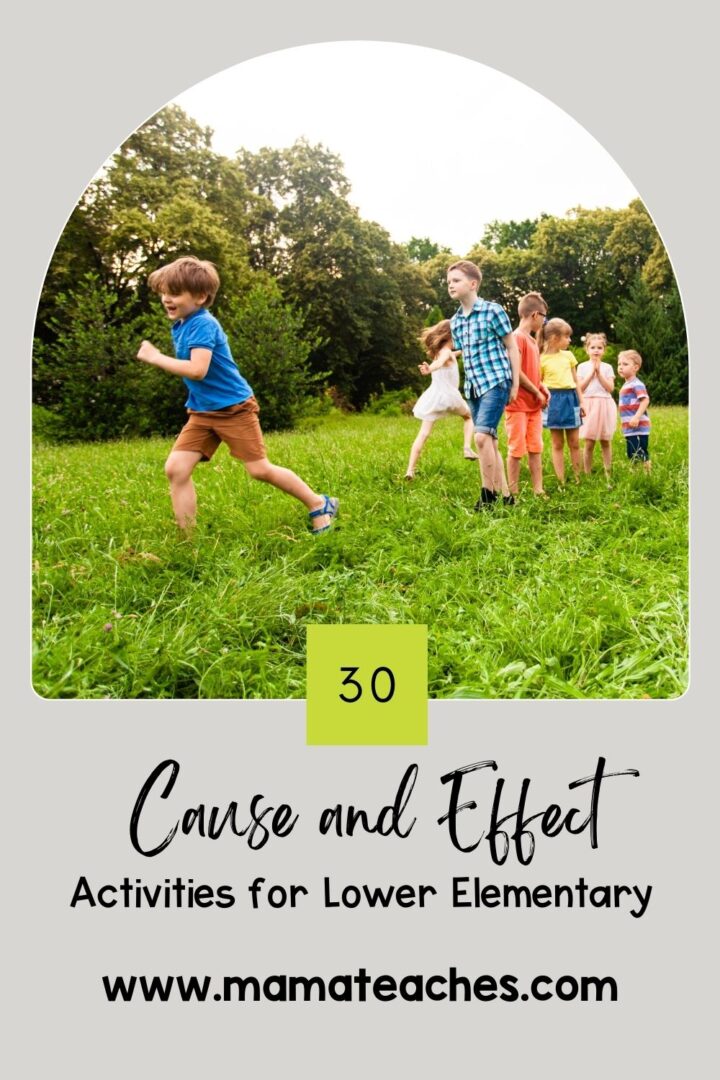 30 Cause and Effect Activities for Lower Elementary - Mama Teaches