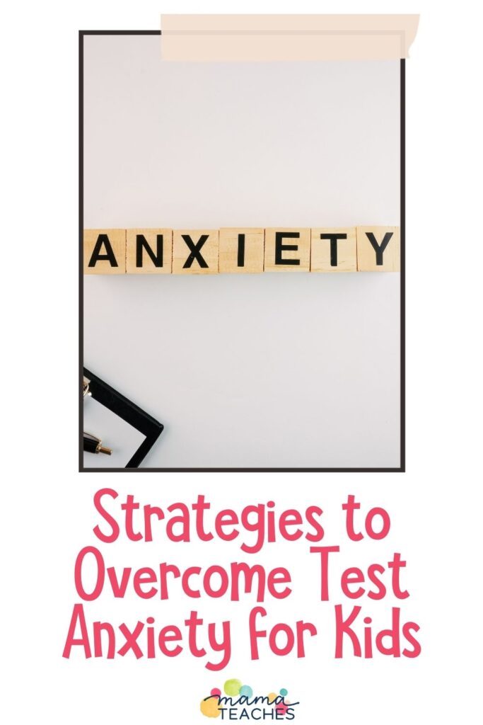 Strategies to Overcome Test Anxiety for Kids - Mama Teaches