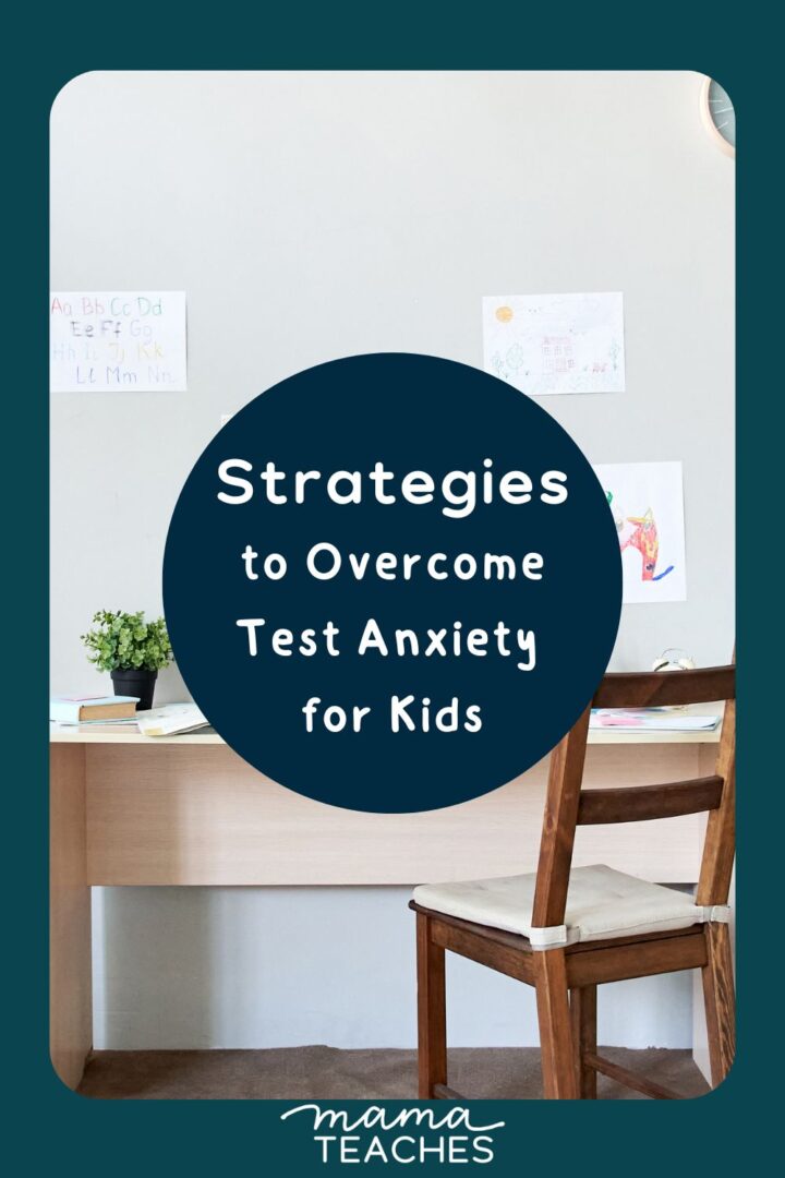Strategies to Overcome Test Anxiety for Kids - Mama Teaches