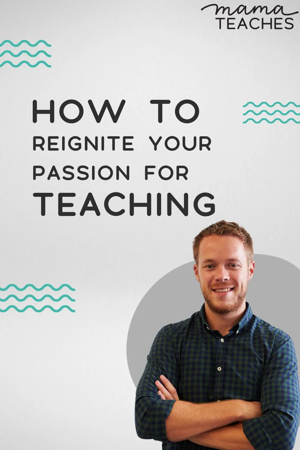How to Reignite Your Passion for Teaching - Mama Teaches