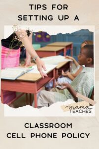 Tips for Setting Up a Classroom Cell Phone Policy - Mama Teaches