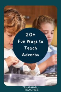20+ Fun Ways to Teach Adverbs - Mama Teaches