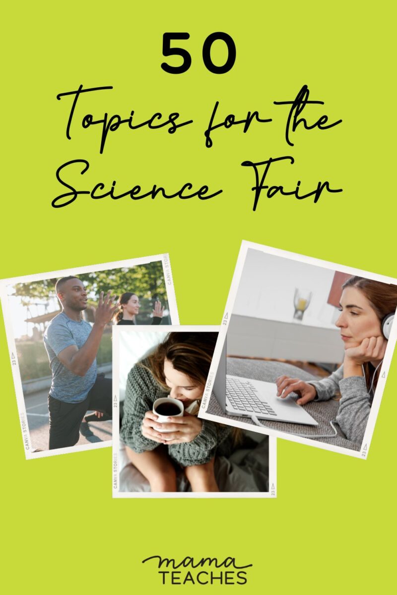 50 Topics for the Science Fair - Mama Teaches