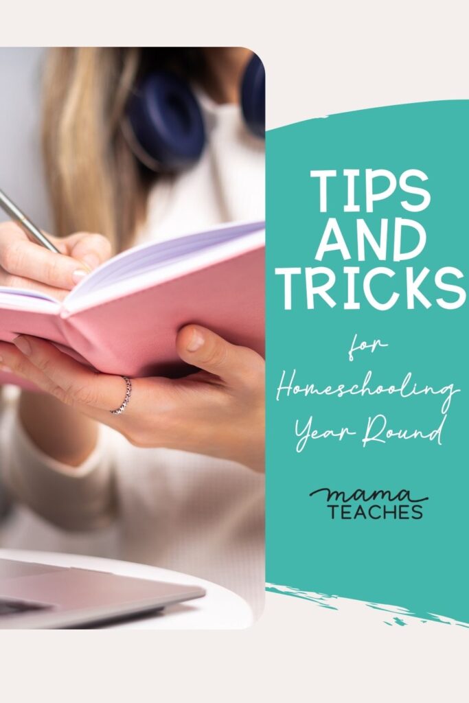 Tips and Tricks for Homeschooling Year Round - Mama Teaches