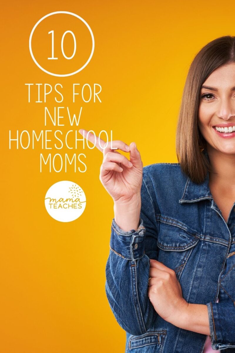 10 Tips for New Homeschool Moms - Mama Teaches