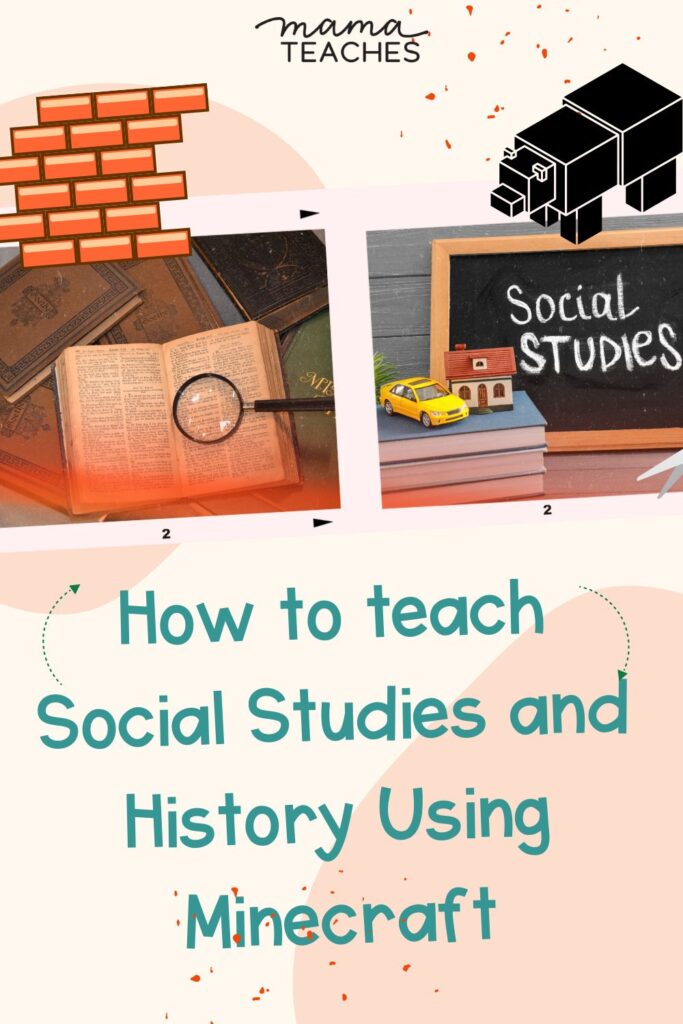 How to Teach Social Studies and History Using Minecraft - Mama Teaches