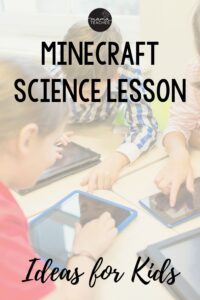 Minecraft Science Lesson Ideas for Kids - Mama Teaches