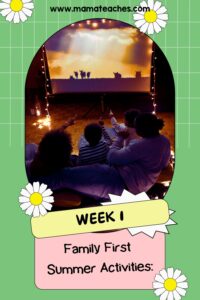 Family First Summer Activities: Week 1 - Mama Teaches