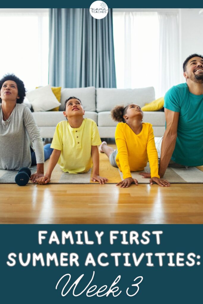 Family First Summer Activities: Week 3 - Mama Teaches