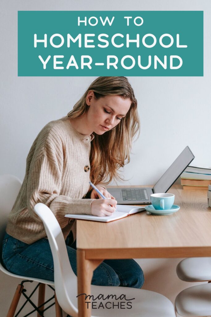 How to Homeschool Year-Round - Mama Teaches