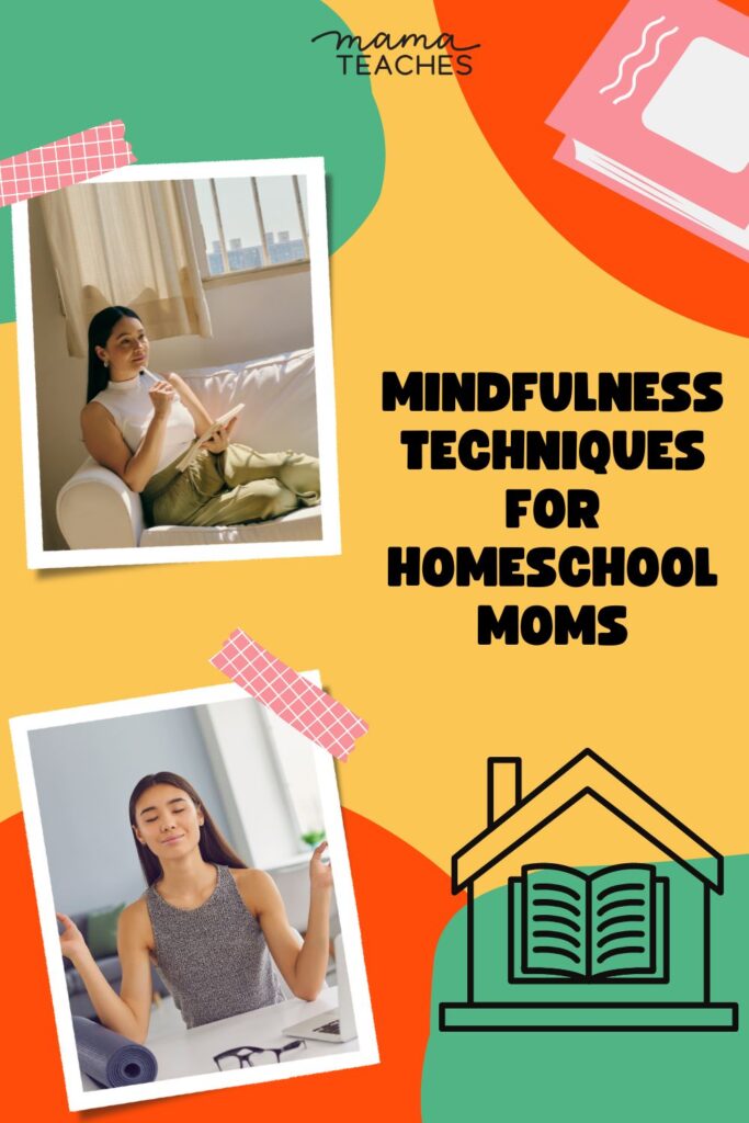 Mindfulness Techniques for Homeschool Moms - Mama Teaches Mindfulness Techniques for Homeschool Moms - Mama Teaches