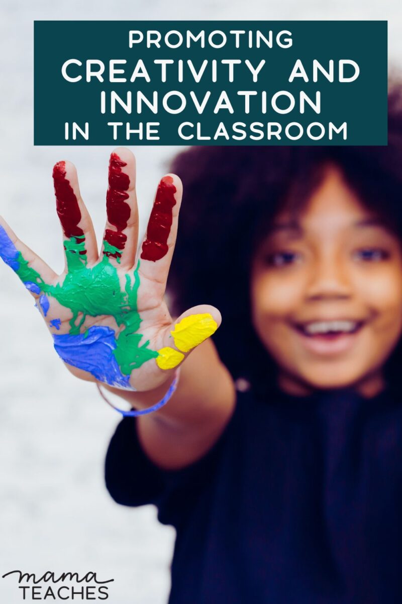 Promoting Creativity and Innovation in the Classroom - Mama Teaches