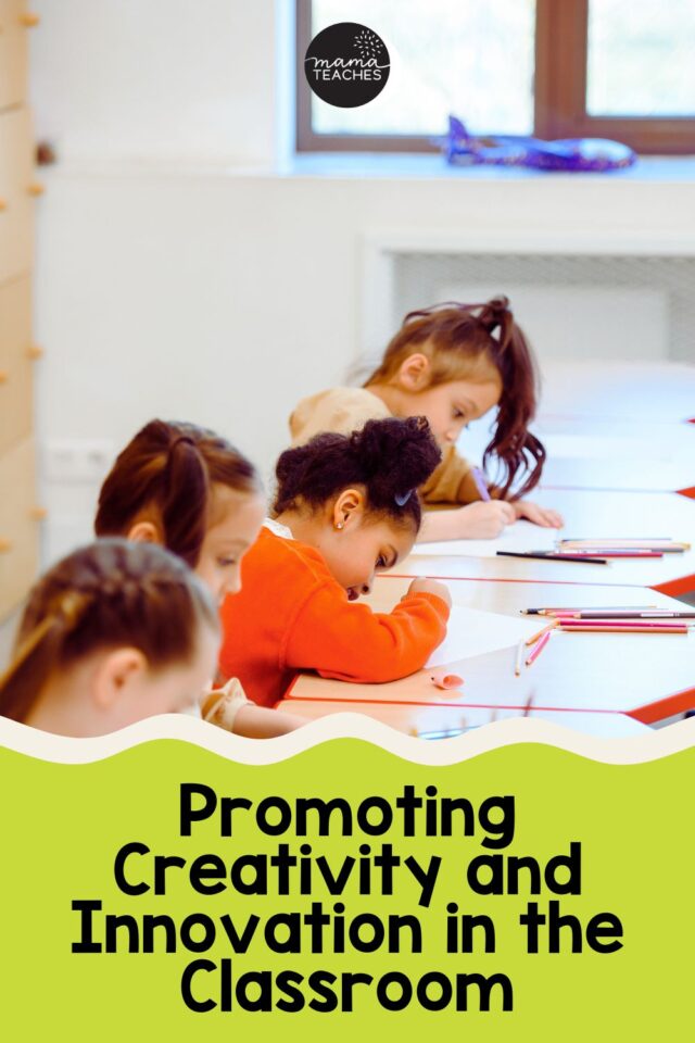 Promoting Creativity and Innovation in the Classroom - Mama Teaches
