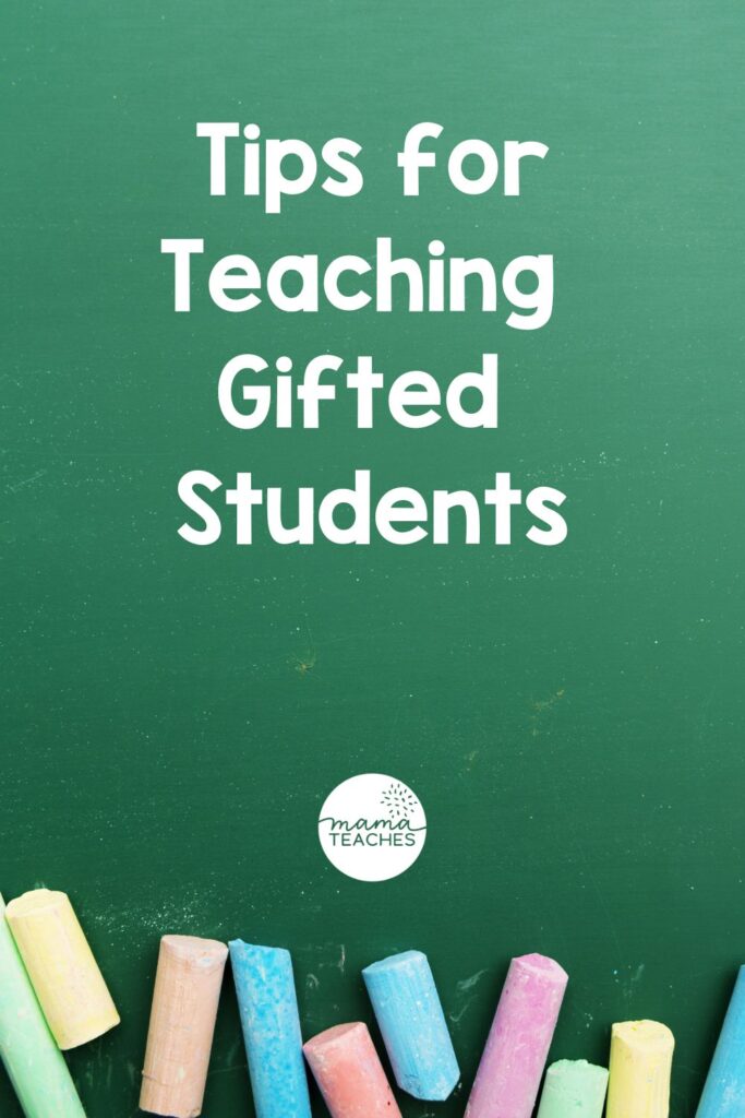 Tips for Teaching Gifted Students - Mama Teaches