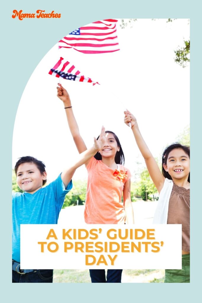 A Kids' Guide to Presidents' Day - Mama Teaches