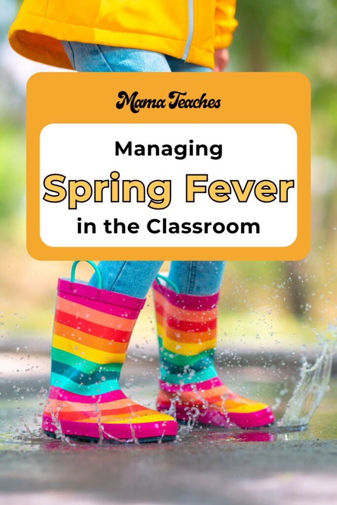 Dealing with Spring Fever Behavior in Students - Mama Teaches